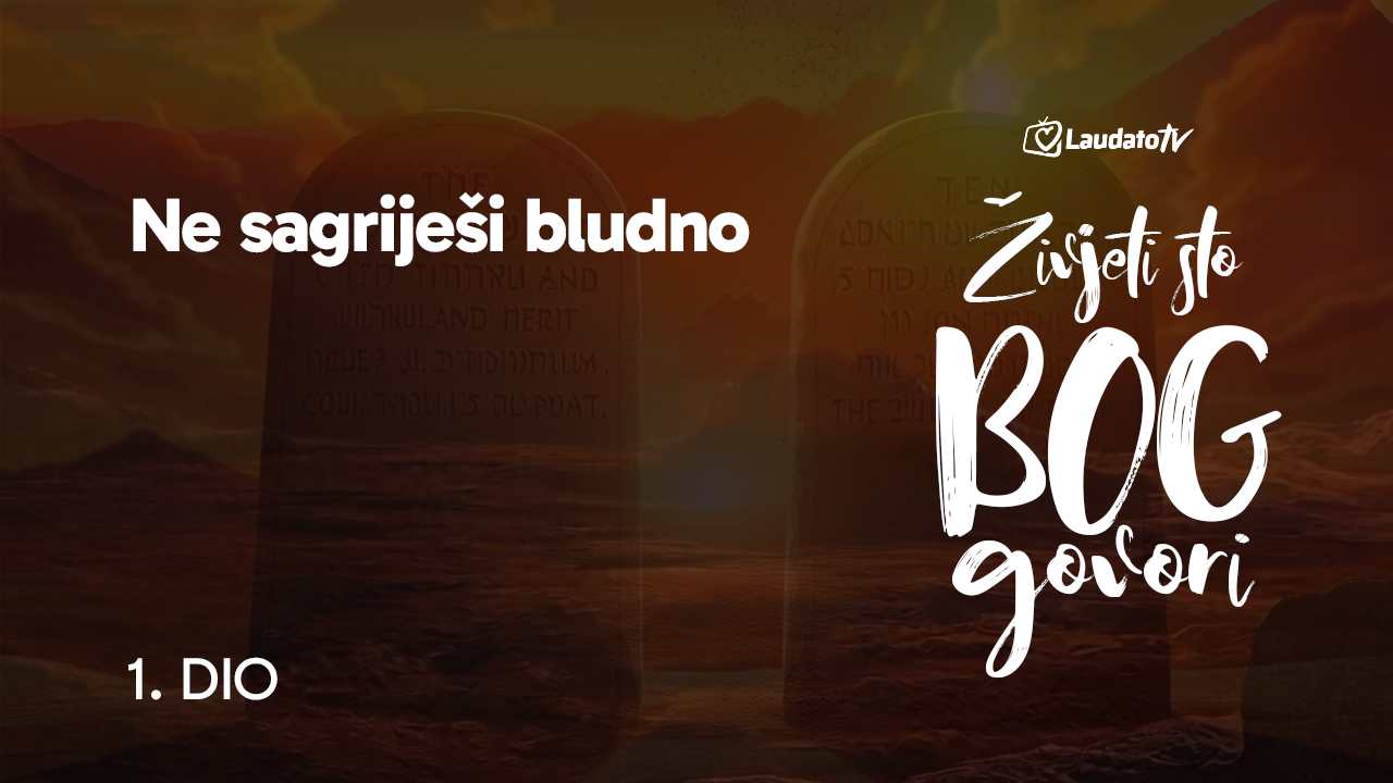 Živjeti što Bog govori - "Ne sagriješi bludno" (1) | Laudato
